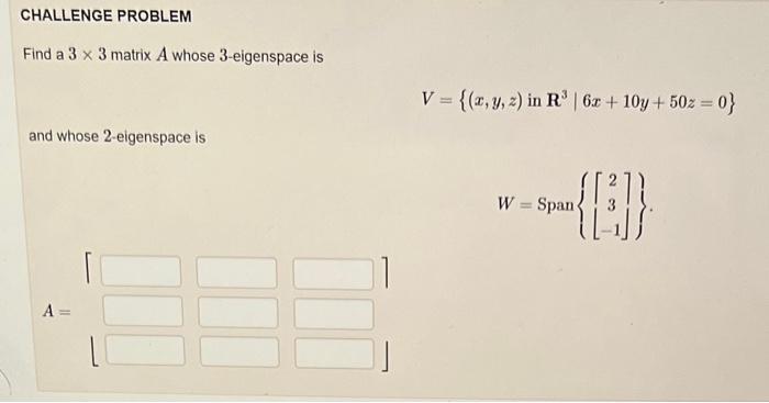 Solved Find a 3×3 matrix A whose 3 -eigenspace is V={(x,y,z) | Chegg.com