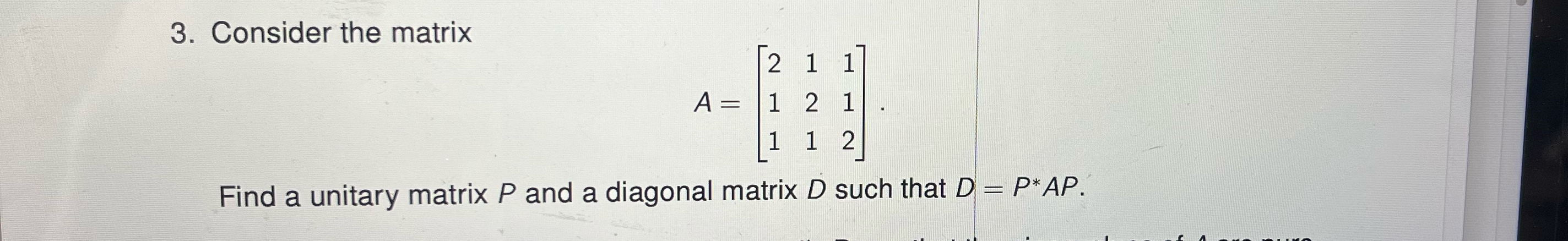 Solved Consider the matrixA=[211121112].Find a unitary | Chegg.com