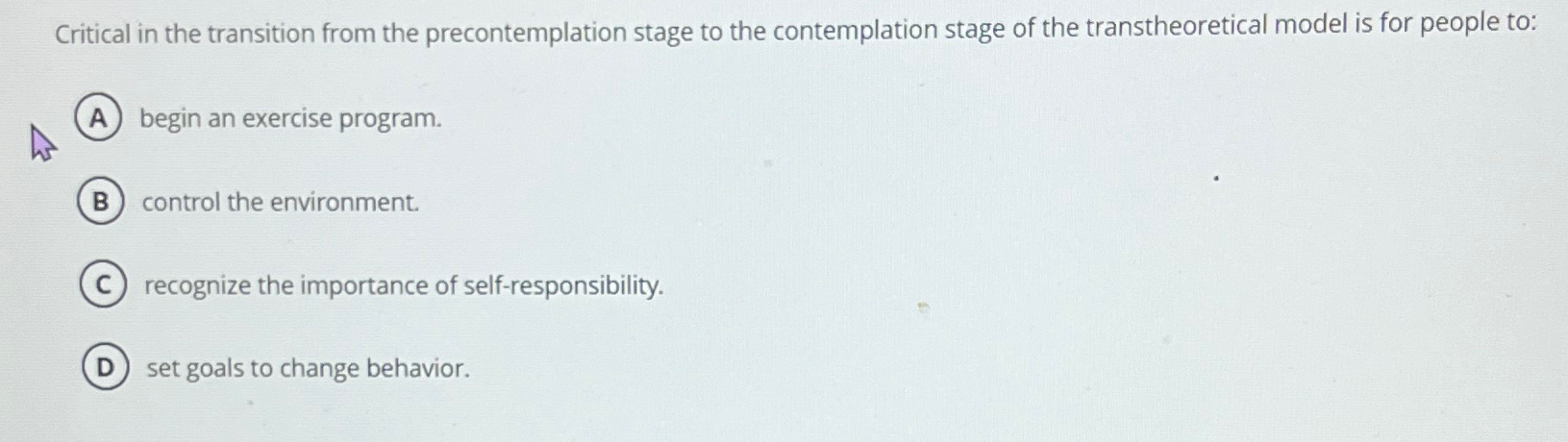 Solved Critical in the transition from the precontemplation | Chegg.com