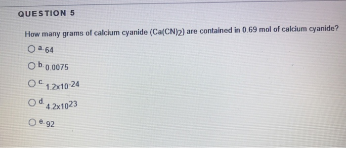Solved QUESTION 5 How many grams of calcium cyanide | Chegg.com