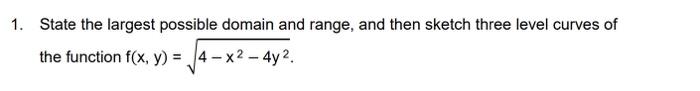 Solved 1. State the largest possible domain and range, and | Chegg.com