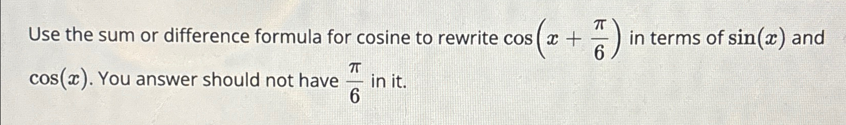 Solved Use the sum or difference formula for cosine to | Chegg.com