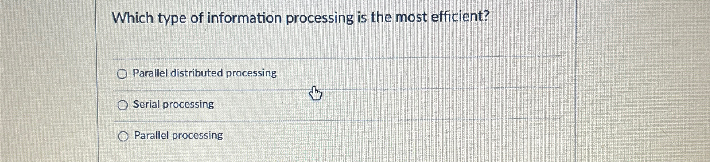 Solved Which type of information processing is the most | Chegg.com