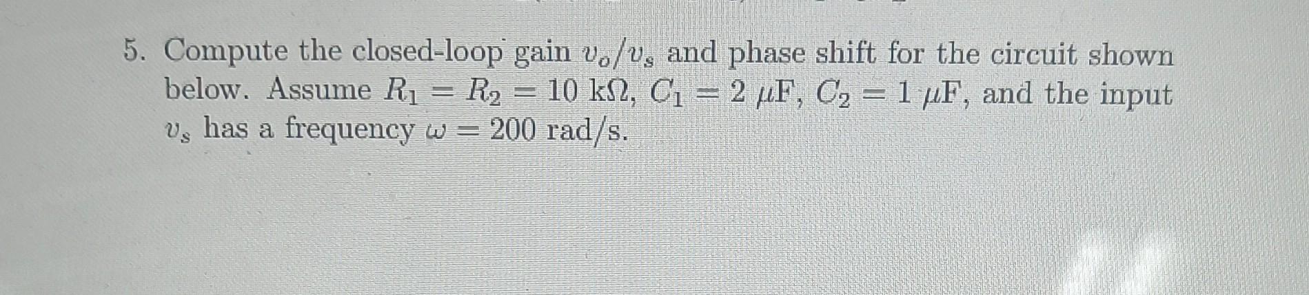 Solved Compute the closed-loop gain vo/vs and phase shift | Chegg.com