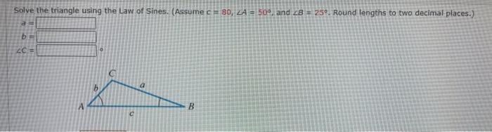 Solved Solve the triangle using the Law of Sines. (Assume c | Chegg.com