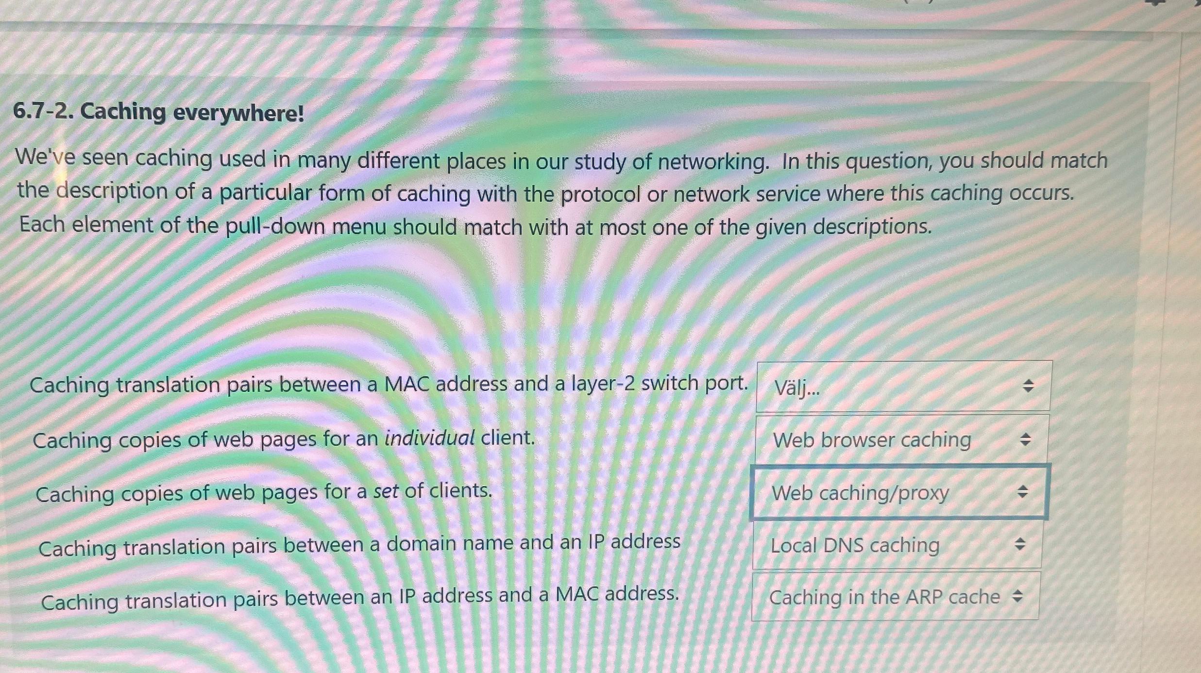 Solved 6.7-2. ﻿Caching everywhere!We've seen caching used in | Chegg.com