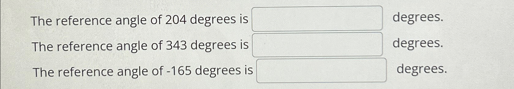 Solved The reference angle of 204 ﻿degrees is degrees.The | Chegg.com