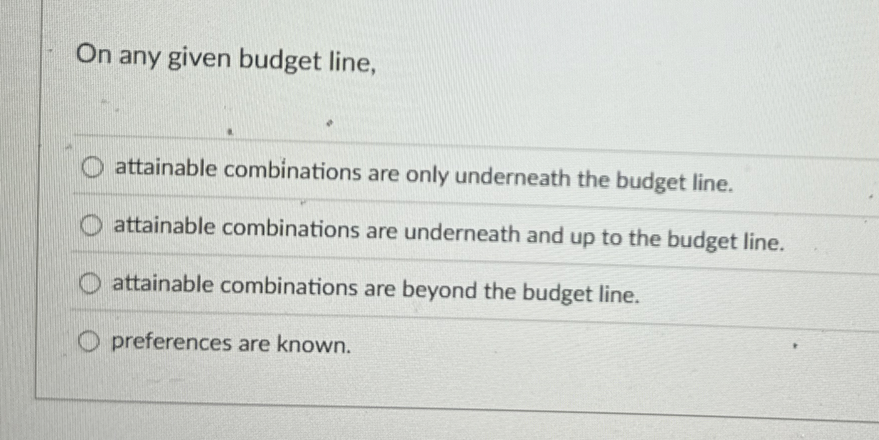 Solved On any given budget line,attainable combinations are | Chegg.com