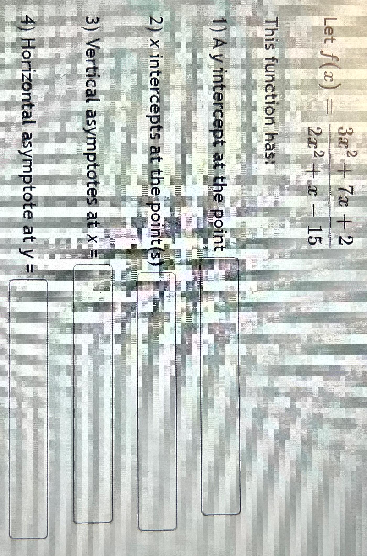 Solved Let f(x)=3x2+7x+22x2+x-15This function has:A y | Chegg.com