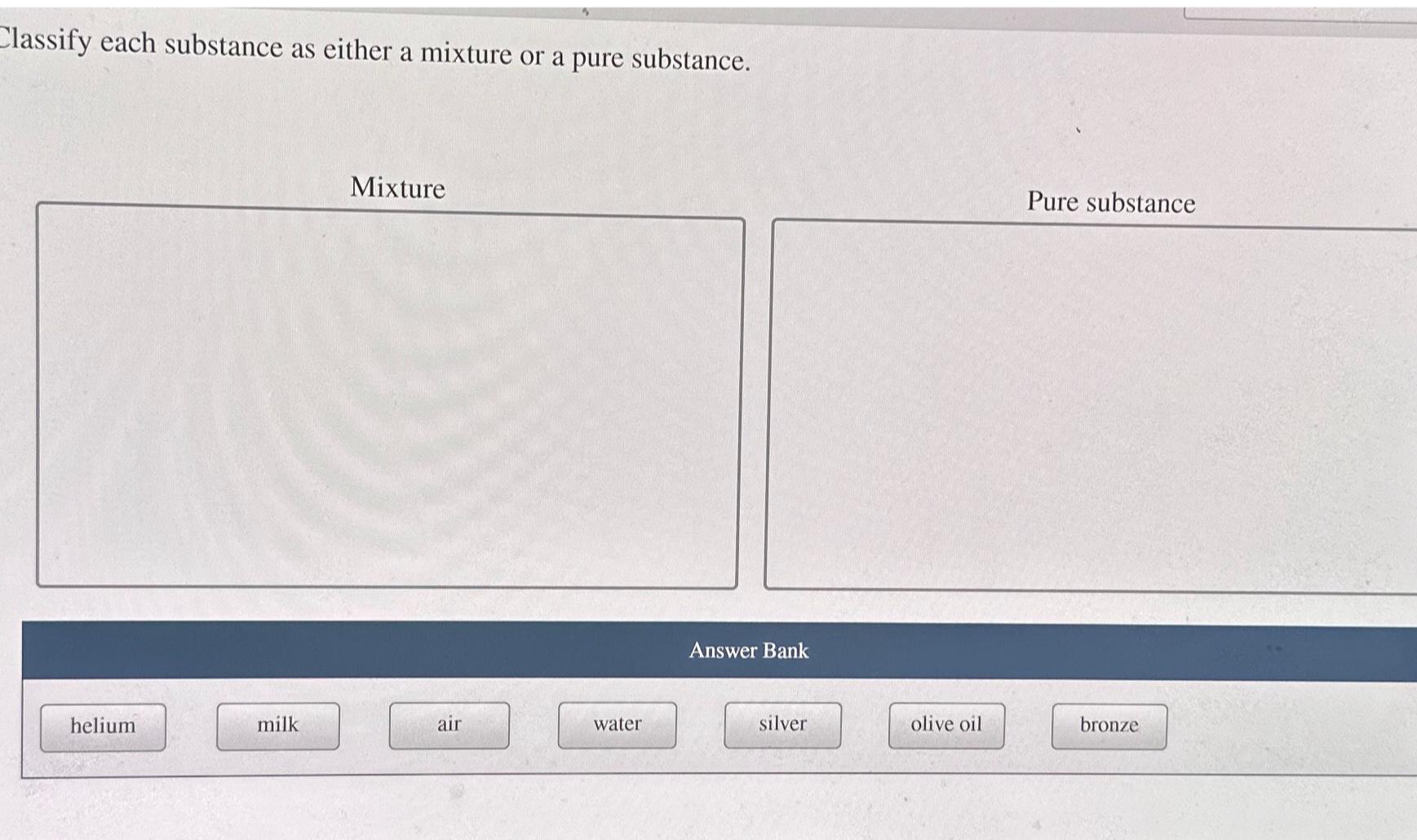 Solved Classify each substance as either a mixture or a pure | Chegg.com