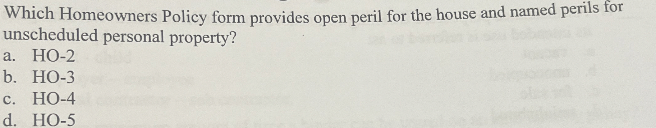 Solved Which Homeowners Policy form provides open peril for | Chegg.com