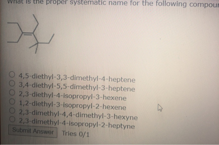 Solved What is the proper systematic name for the following | Chegg.com