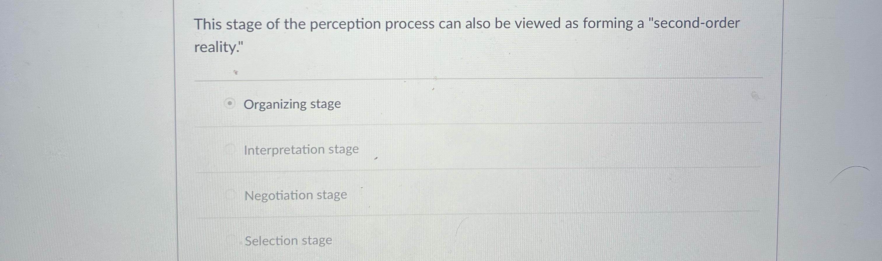 This stage of the perception process can also be | Chegg.com