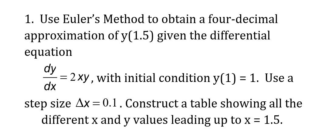 Solved 1. Use Euler's Method to obtain a four-decimal | Chegg.com