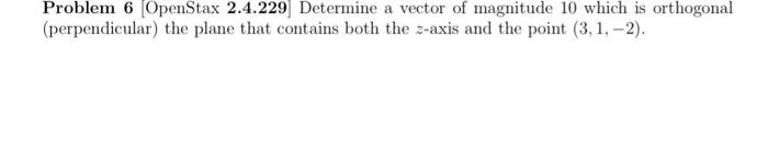 Solved Problem 6 [OpenStax 2.4.229] Determine a vector of | Chegg.com