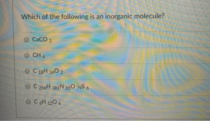 Solved Which of the following is an inorganic molecule? | Chegg.com