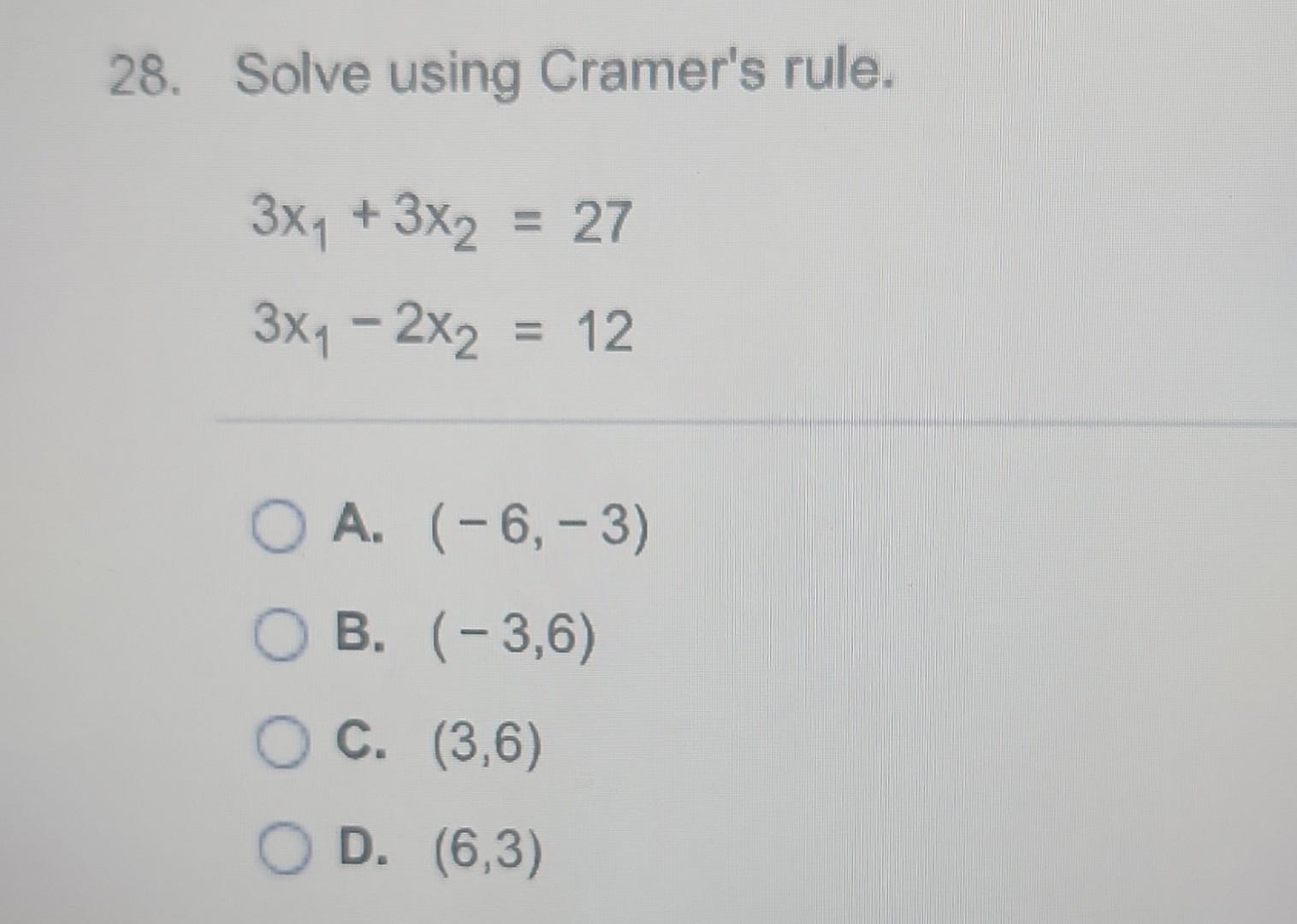 Solved 28. Solve using Cramer's rule. 3x1+3x2=273x1−2x2=12 | Chegg.com