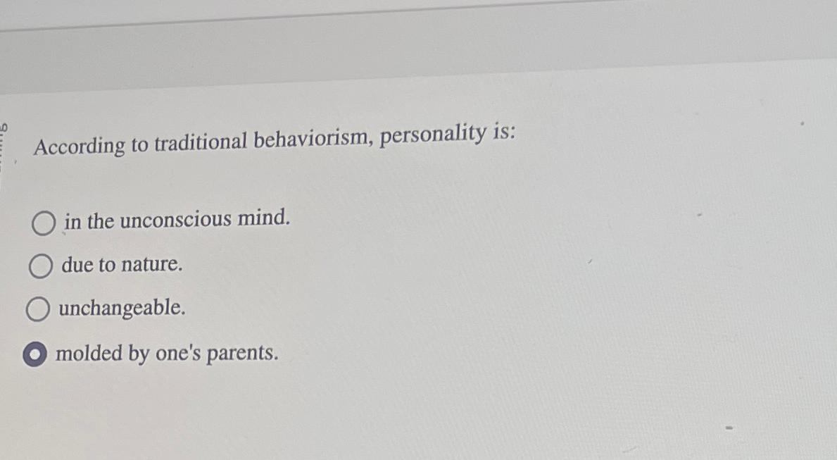 Solved According to traditional behaviorism, personality | Chegg.com
