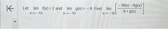 Solved K Let lim f(x) = 2 and X--10 lim g(x)= 9. Find lim | Chegg.com