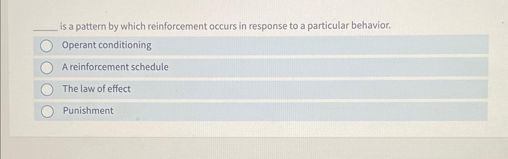 Solved is a pattern by which reinforcement occurs in | Chegg.com