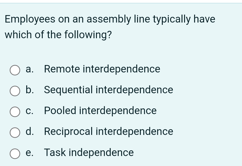 Solved Employees on an assembly line typically have which of | Chegg.com