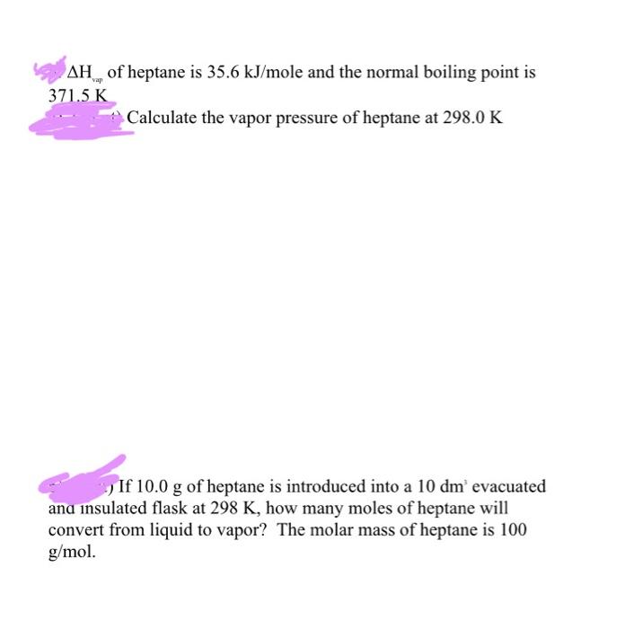 Solved AH of heptane is 35.6 kJ/mole and the normal boiling | Chegg.com