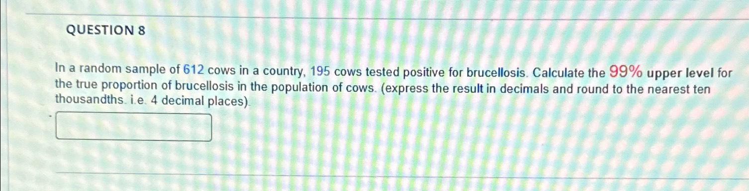 Solved QUESTION 8In a random sample of 612 ﻿cows in a | Chegg.com