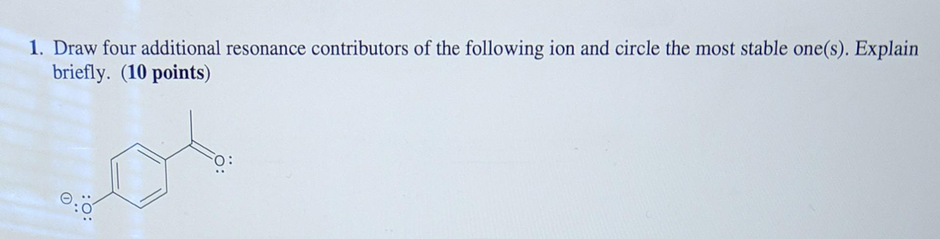 Solved 1. Draw four additional resonance contributors of the | Chegg.com
