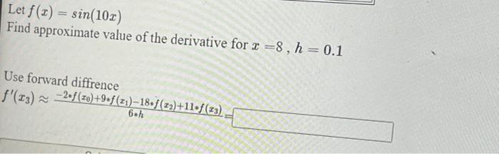 Solved Let f(x) = sin(10x) Find approximate value of the | Chegg.com