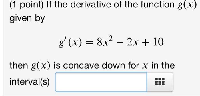 Solved (1 point) If the derivative of the function g(x) | Chegg.com