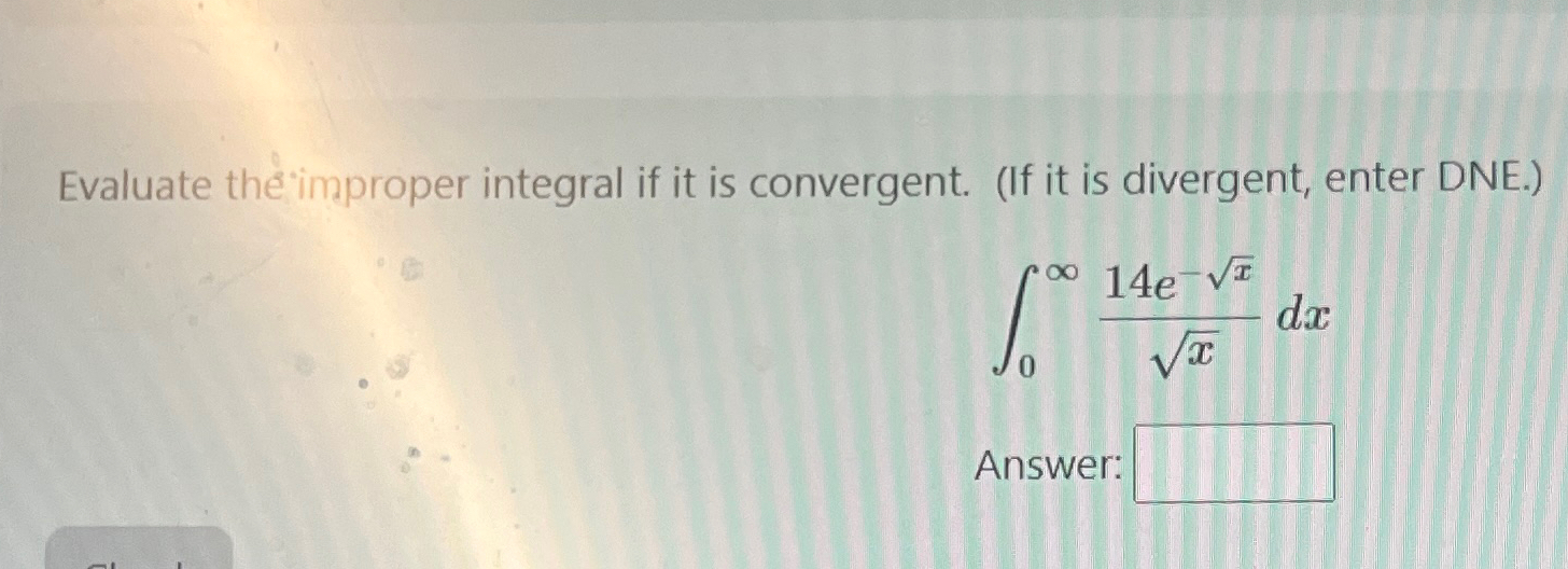 Solved Evaluate the improper integral if it is convergent. | Chegg.com