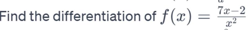Solved Find the differentiation of f(x)=7x-2x2 | Chegg.com