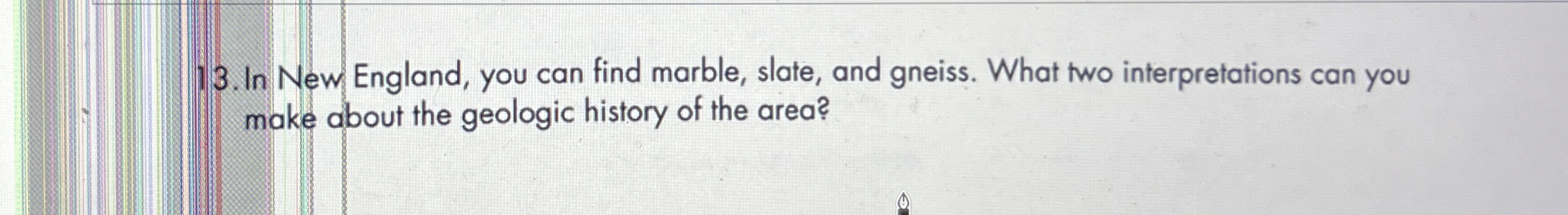 Solved In New England, you can find marble, slate, and | Chegg.com