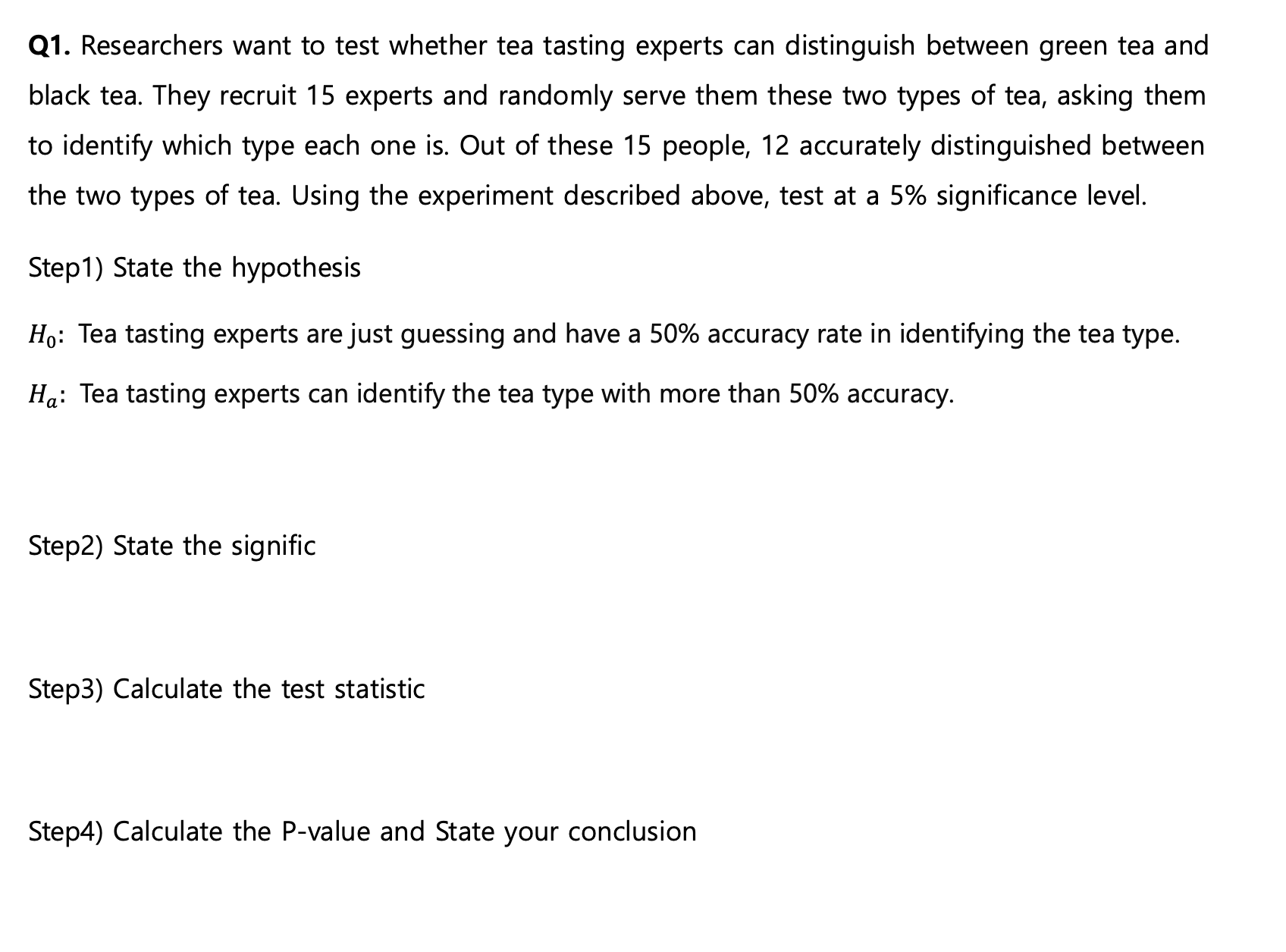 Solved Q1. ﻿Researchers want to test whether tea tasting | Chegg.com