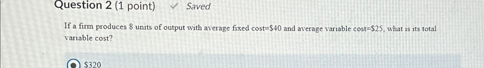 Solved Question 2 (1 ﻿point) ﻿SavedIf a firm produces 8 | Chegg.com