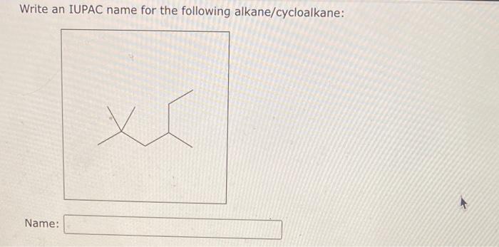 [Solved]: Write an IUPAC name for the following alkane/cycl