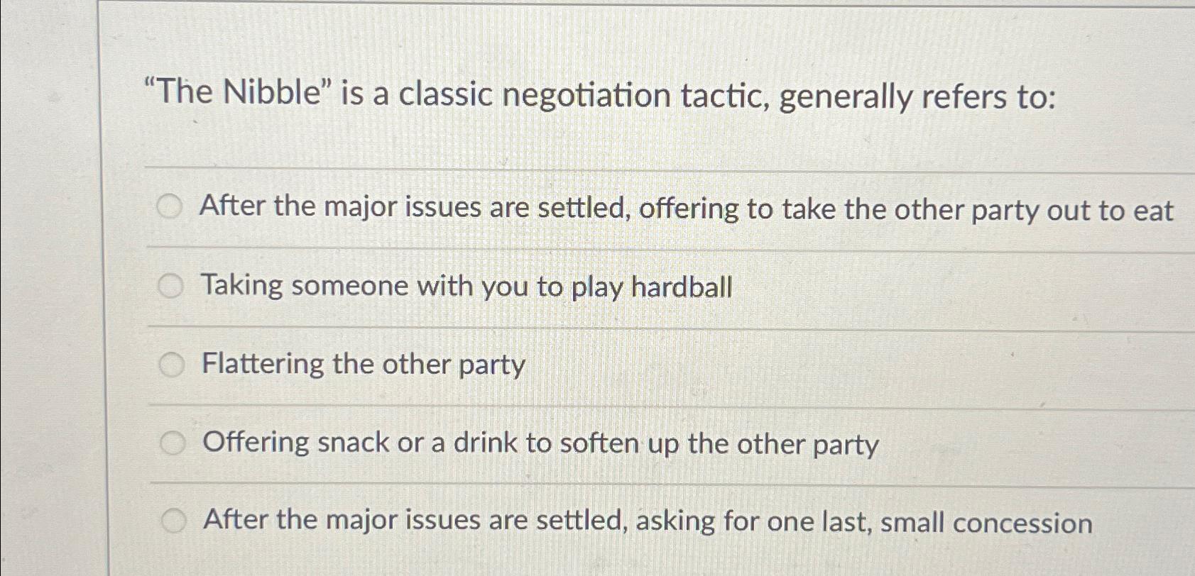 Solved "The Nibble" is a classic negotiation tactic, | Chegg.com