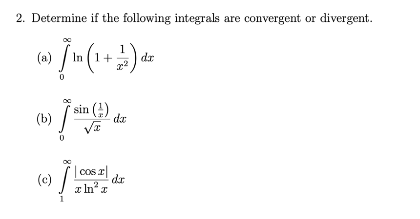 Solved Determine if the following integrals are convergent | Chegg.com