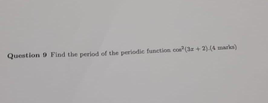 Solved Question 9 Find the period of the periodic function | Chegg.com