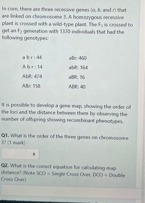 Solved In corn, there are three recessive genes (a,b, and r) | Chegg.com