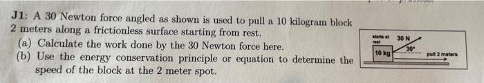 Solved J1: A 30 Newton force angled as shown is used to pull | Chegg.com