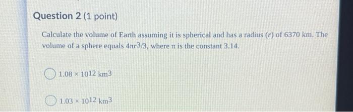 Solved Question 2 (1 point) Calculate the volume of Earth | Chegg.com