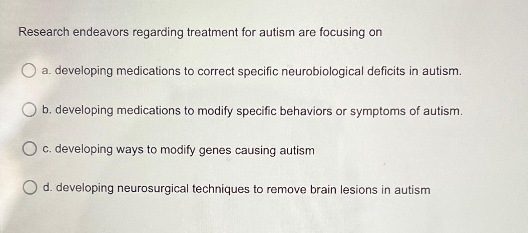 Solved Research endeavors regarding treatment for autism are | Chegg.com
