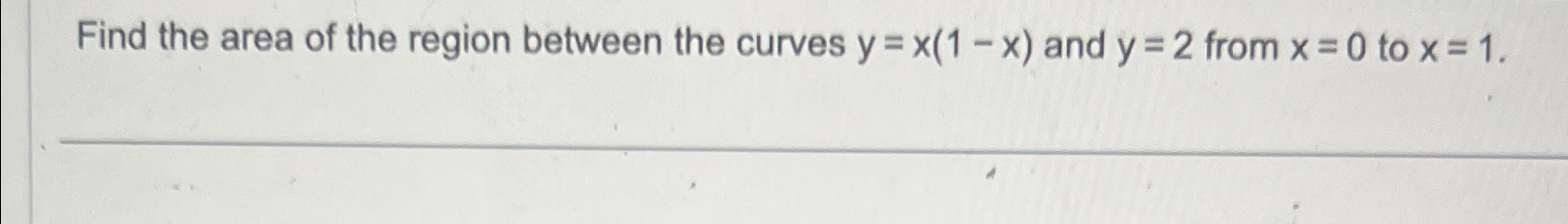 Solved Find the area of the region between the curves | Chegg.com
