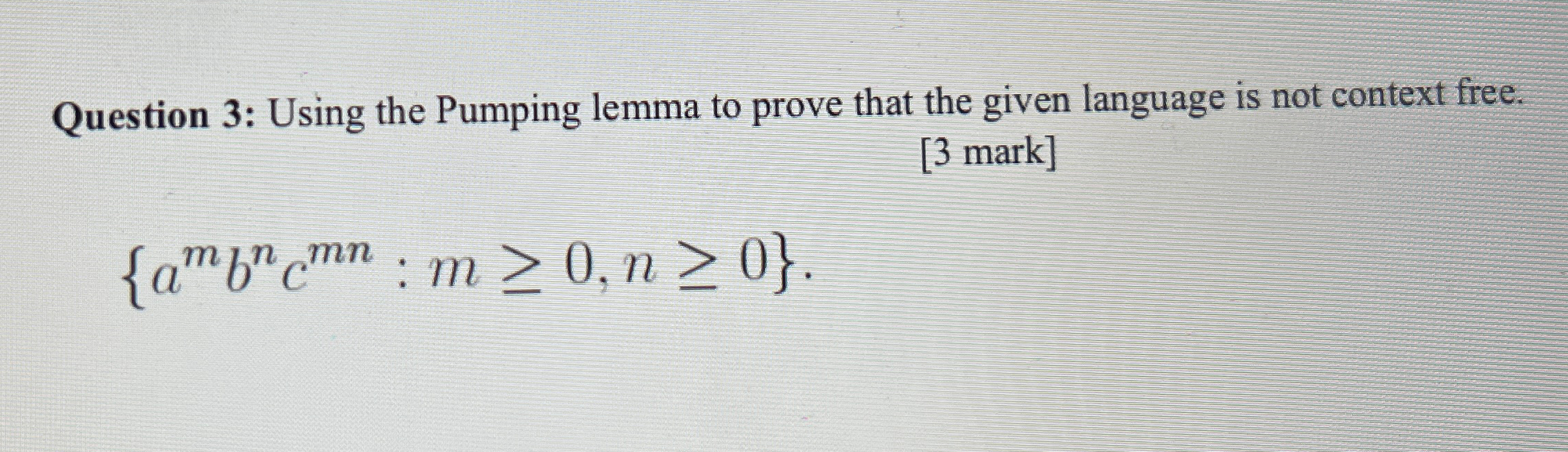 Solved Question 3: Using the Pumping lemma to prove that the | Chegg.com