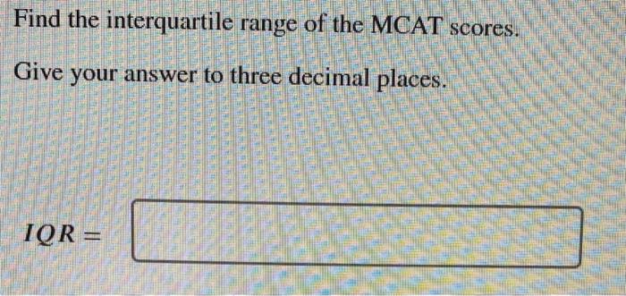 Solved Find the median of the MCAT scores. Give your answer | Chegg.com