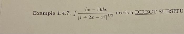 Solved Example 1.4.7. S (x - 1)dx [1 + 2x − x²]¹/2 - needs a | Chegg.com
