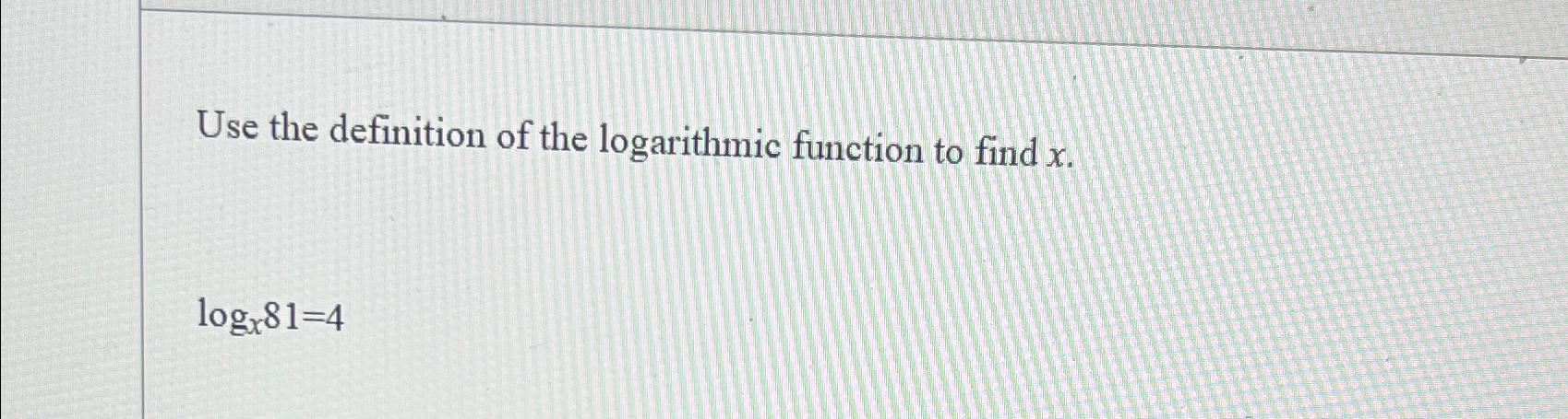 Solved Use The Definition Of The Logarithmic Function To