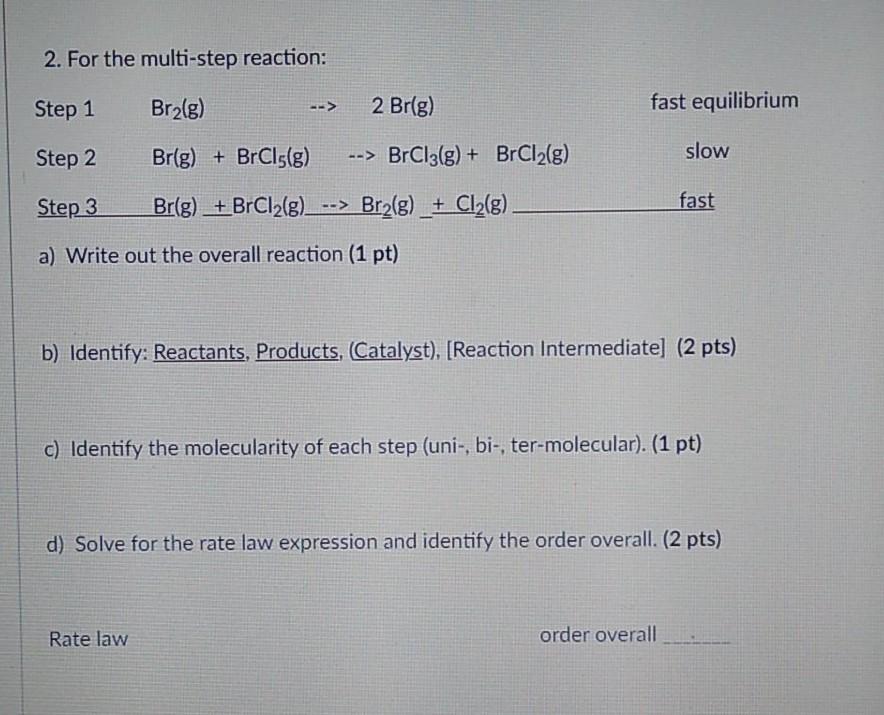Solved 2. For the multi-step reaction: Step 1 Br2(g) 2 Br(g) | Chegg.com