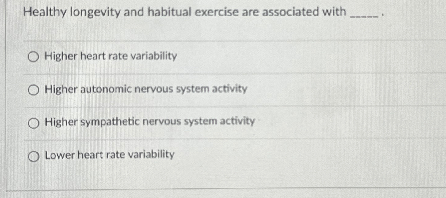 Solved Healthy longevity and habitual exercise are | Chegg.com